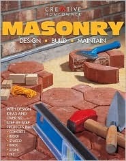 Masonry: Design, Build, Maintain by Editors of Creative Homeowner ...