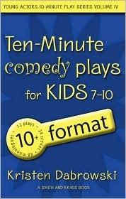 Ten-Minute Comedy Plays for Kids 7-10/10+ Format Volume 4 by Kristen ...