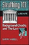 Sleuthing 101: Background Checks and the Law by Barry J. Nadell | Goodreads