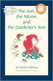 The Sun, the Moon, and the Gardener's Son by Charles Heilbronn | Goodreads