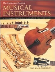 Illustrated Book of Musical Instruments by Max Wade-Matthew | Goodreads