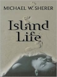 Island Life by Michael W. Sherer | Goodreads