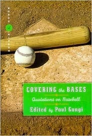 Covering the Bases: Quotations on Baseball by Paul E. Gangi | Goodreads