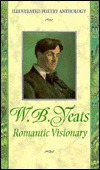 Romantic Visionary (Illustrated Poetry Anthology) by W.B. Yeats | Goodreads