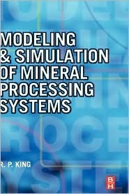 Modeling and Simulation of Mineral Processing Systems by R. Peter King | Goodreads