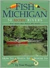 Fish Michigan: 50 More Rivers by Tom Huggler | Goodreads