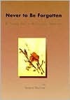 Never to Be Forgotten: A Young Girl's Holocaust Memoir by Beatrice ...