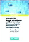 Fachwörterbuch der Logistik, Mikroelektronik und Datenverarbeitung /Dictionary of Logistics ...