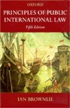Principles of Public International Law by Ian Brownlie CBE QC FBA ...