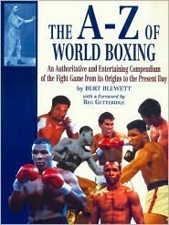 The A-Z of World Boxing: An Authoritative and Entertaining Compendium ...
