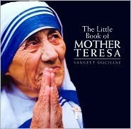 The Little Book of Mother Teresa by Sangeet Duchane | Goodreads