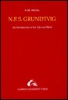 N. F. S. Grundtvig: An Introduction to His Life and Work by A.M ...