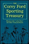 The Corey Ford Sporting Treasury: Minutes of the "Lower Forty" and ...