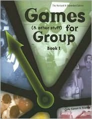 Games (and other stuff) for Group, Book 1: Activities to Inititate ...