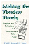 Making the Timeless Timely: Thoughts and Reflections of a Contemporary Reform Rabbi by Samuel M ...