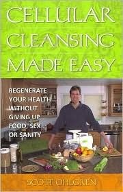 Cellular Cleansing Made Easy: Regenerate Your Health Without Giving Up ...
