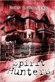 Spirit Hunters by Dawn Lewelling | Goodreads