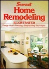 Sunset Home Remodeling Illustrated by Sunset Magazines & Books | Goodreads