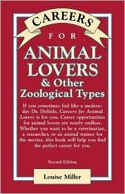 Careers for Animal Lovers & Other Zoological Types by Louise Miller ...