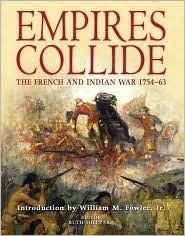 Empires Collide: The French and Indian War 1754-63 by Ruth Sheppard ...