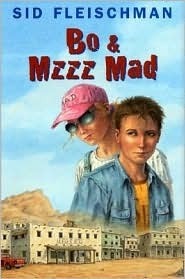 Bo and Mzzz Mad by Sid Fleischman | Goodreads