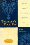 Traveler's Tool Kit: How to Travel Absolutely Anywhere by Rob Sangster ...