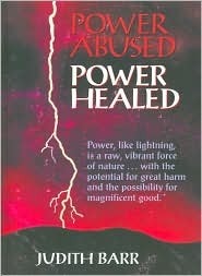 Power Abused, Power Healed by Judith Barr | Goodreads