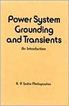 Power System Grounding and Transients by R. R. Sakis Meliopoulos ...