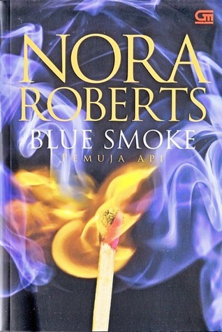 Blue Smoke - Pemuja Api by Nora Roberts | Goodreads