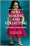 The Complete Book of Doll Making and Collecting by Catherine ...