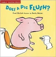 Does a Pig Flush?: Early Experiences by Fred Ehrlich | Goodreads