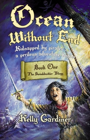 Ocean Without End (Swashbuckler Trilogy, #1) by Kelly Gardiner | Goodreads