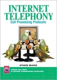 Internet Telephony: Call Processing Protocols by Uyless D. Black ...
