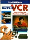 Your VCR: How to Operate, Maintain, and Repair by Brent Butterworth ...