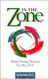 In the Zone: Making Winning Moments Your Way in Life by Ray Mulry ...
