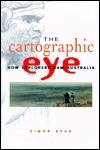 The Cartographic Eye: How Explorers Saw Australia by Simon Ryan | Goodreads