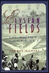 Elysian Fields: The Birth of Baseball by Thomas W. Gilbert | Goodreads