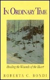 In Ordinary Time: Healing the Wounds of the Heart by Roberta C. Bondi ...