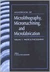 Handbook of Microlithography, Micromachining, and Microfabrication ...