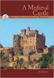 Great Structures in History - A Medieval Castle by Gail Jarrow | Goodreads