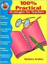 100% Practical Strategies for Teachers by Barbara Gruber | Goodreads