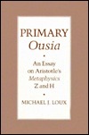 Primary "Ousia": An Essay on Aristotle's Metaphysics Z and H by Michael ...