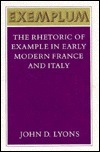Exemplum: The Rhetoric of Example in Early Modern France and Italy by ...