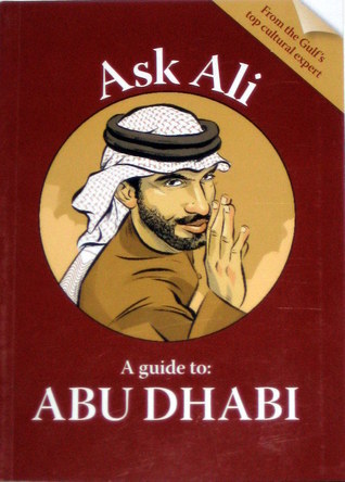 Ask Ali: A Guide to Abu Dhabi by Ali Alsaloom | Goodreads