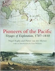 Pioneers of the Pacific: Voyages of Exploration, 1787-1810 by Nigel ...
