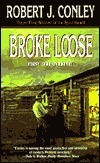 Broke Loose by Robert J. Conley | Goodreads