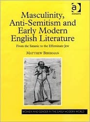 Masculinity, Anti-semitism and Early Modern English Literature: From ...