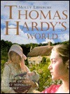 Thomas Hardy's World: The Life, Times and Works of the Great Novelist ...