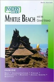 Insiders' Guide to Myrtle Beach, 6th by Lisa Tomer Rentz | Goodreads