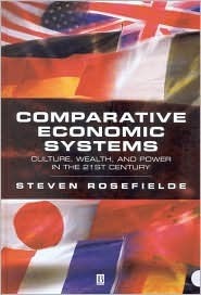 Comparative Economic Systems: Culture, Wealth, and Power in the 21st ...